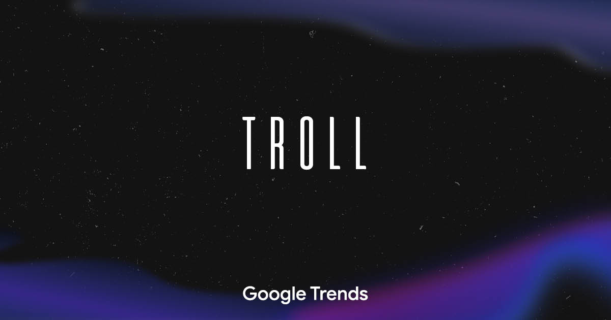 Troll | Google Frightgeist